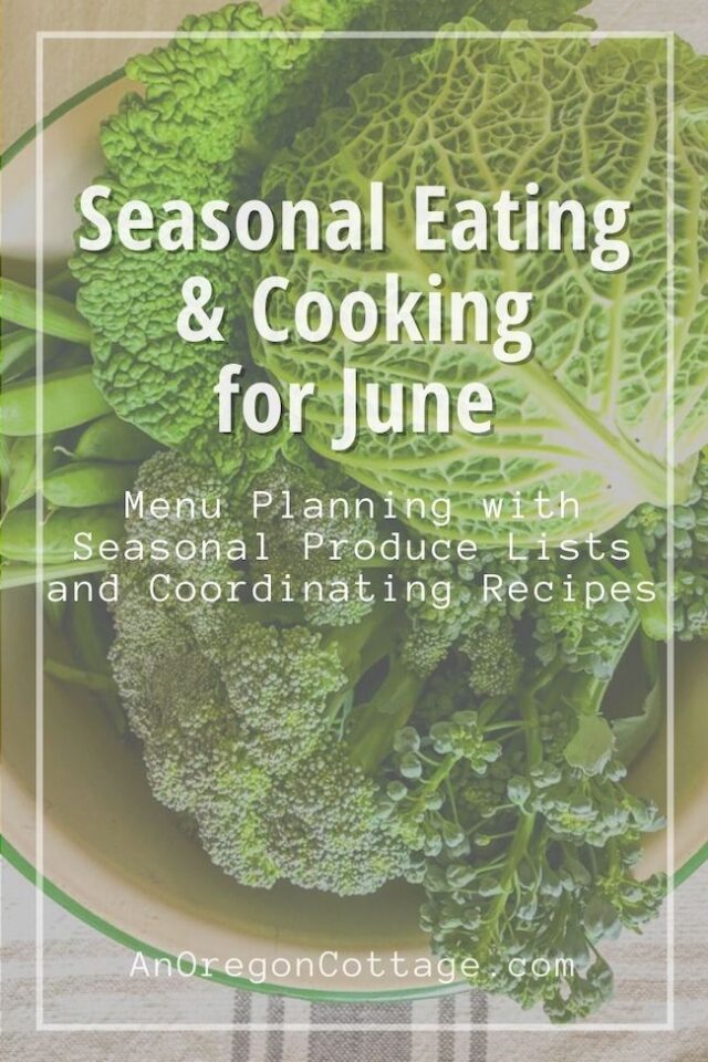 Seasonal Cooking For June: Tips, Recipes & Free Printable - An Oregon ...
