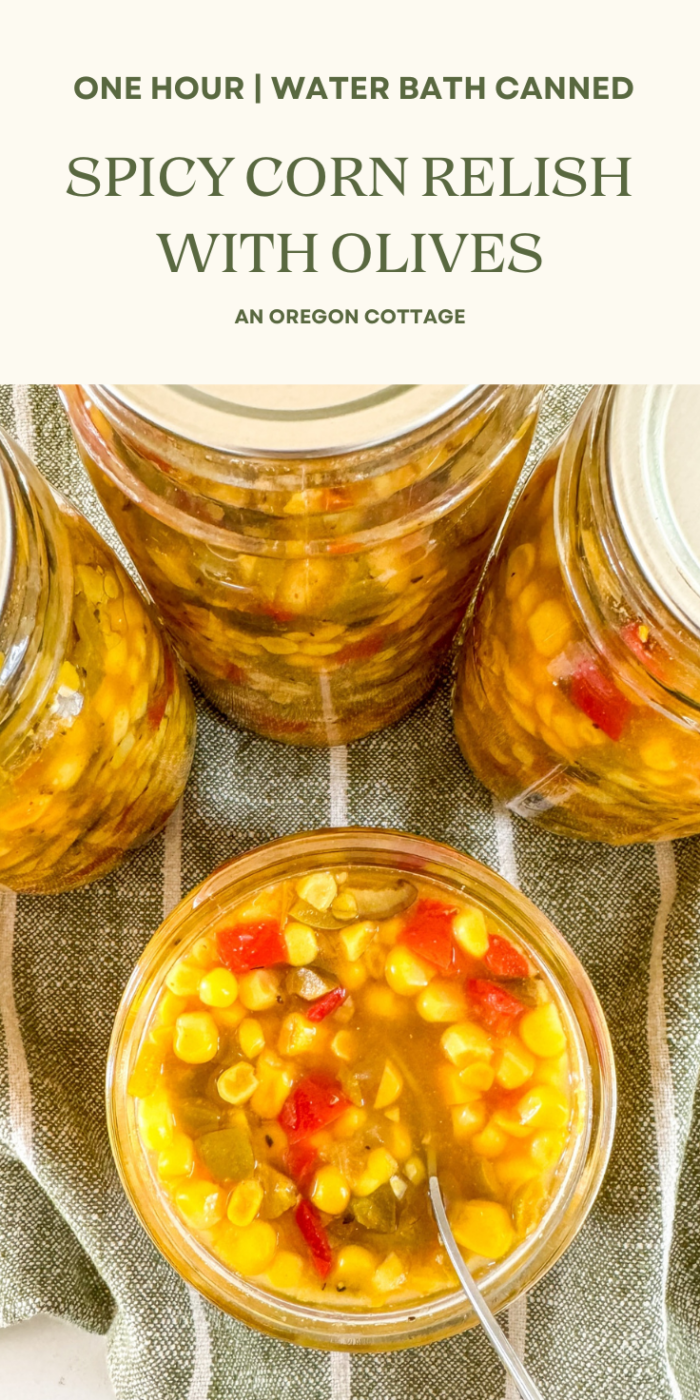 Spicy Corn Relish Recipe with Olives (Water Bath Can) - An Oregon Cottage
